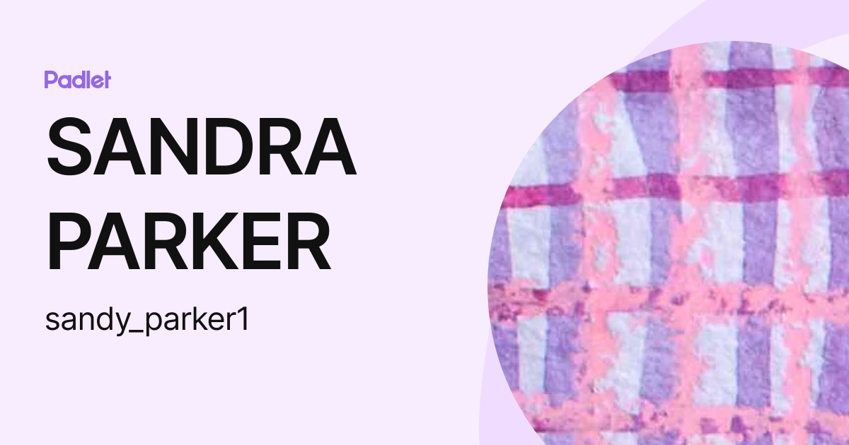 SANDRA PARKER (sandy_parker1) profile | Padlet