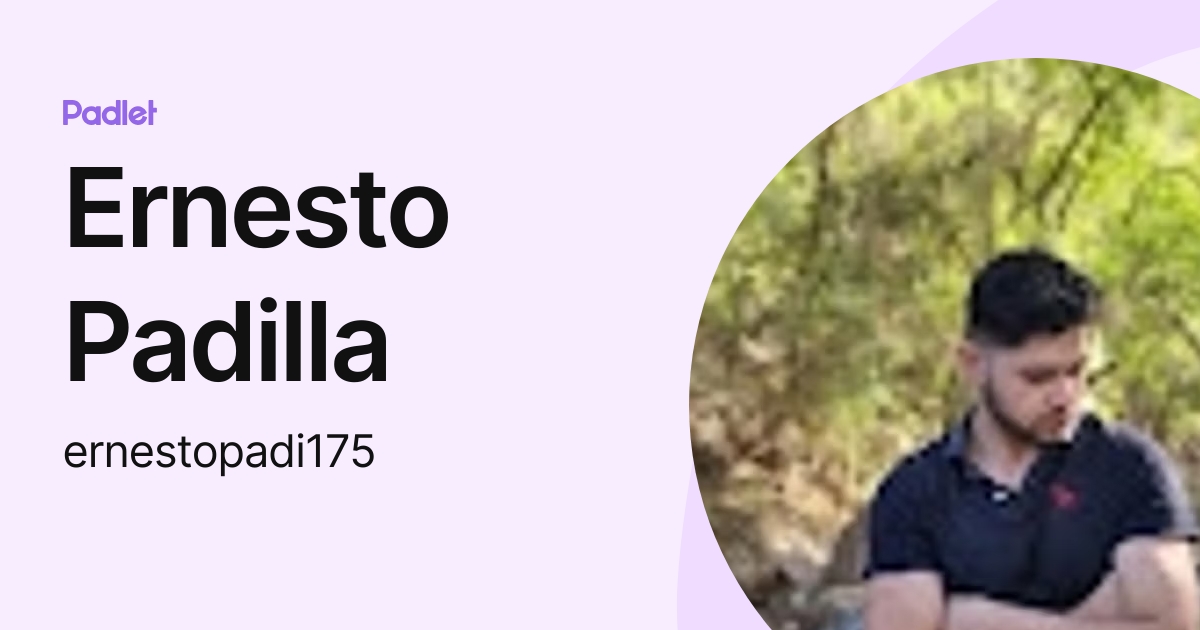 Ernesto Padilla (ernestopadi175) profile | Padlet