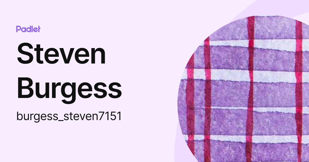 Steven Burgess (burgess_steven7151) profile | Padlet
