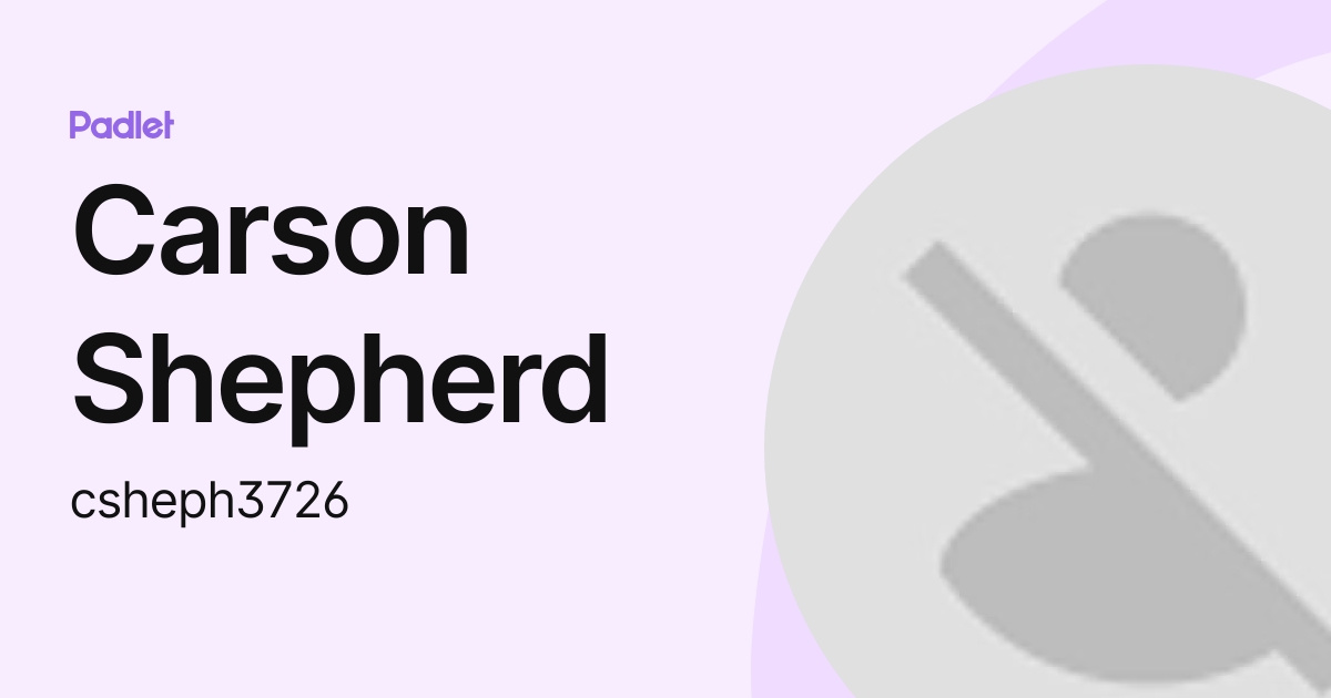Carson Shepherd (csheph3726) profile | Padlet
