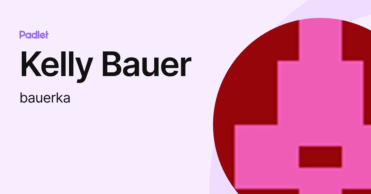 Kelly Bauer (bauerka) profile | Padlet