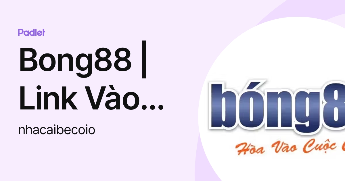 Bong88 | Link Vào Bong88 Nhà Cái Uy Tín (nhacaibecoio) profile | Padlet