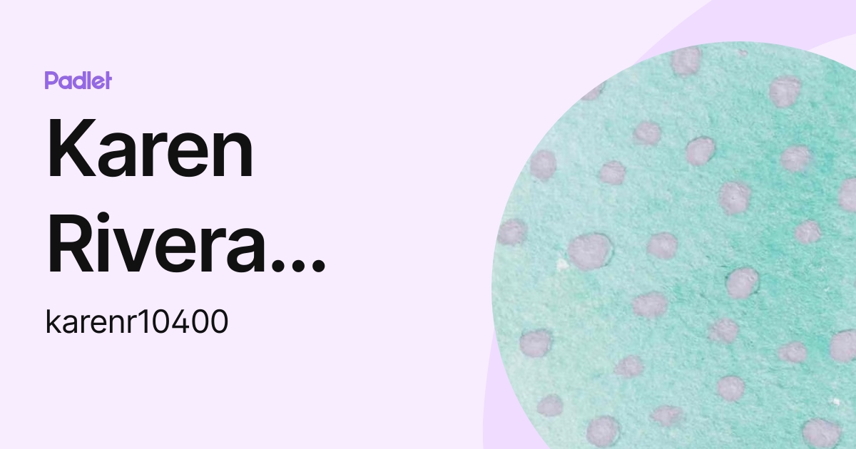 Karen Rivera Pinon (karenr10400) profile | Padlet