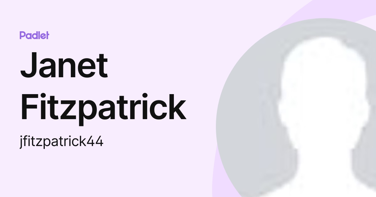 Janet Fitzpatrick (jfitzpatrick44) profile | Padlet