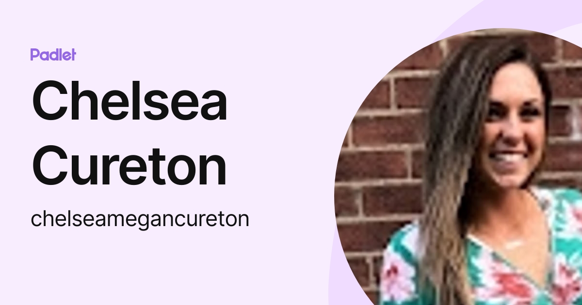Chelsea Cureton (chelseamegancureton) profile | Padlet