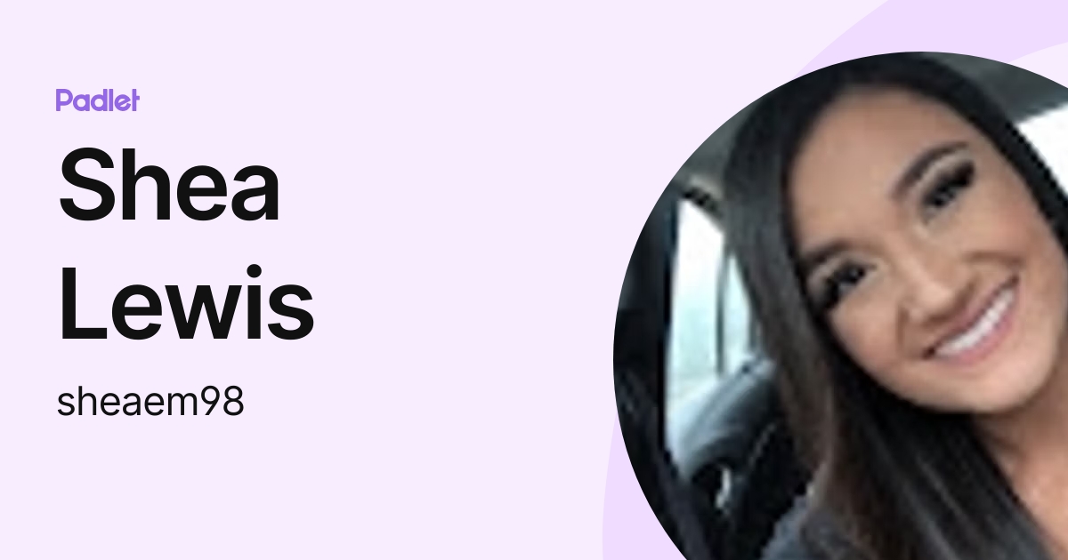 Shea Lewis (sheaem98) profile | Padlet