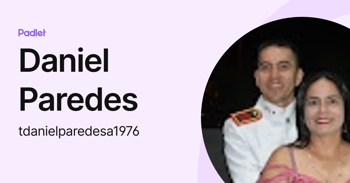 Daniel Paredes (tdanielparedesa1976) profile | Padlet