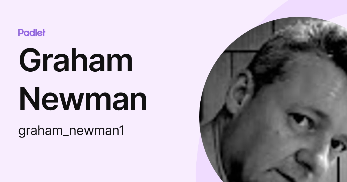 Graham Newman (graham_newman1) profile | Padlet