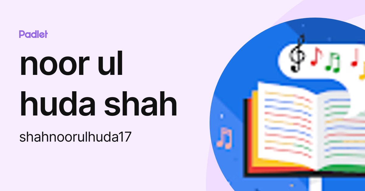 noor ul huda shah (shahnoorulhuda17) profile | Padlet