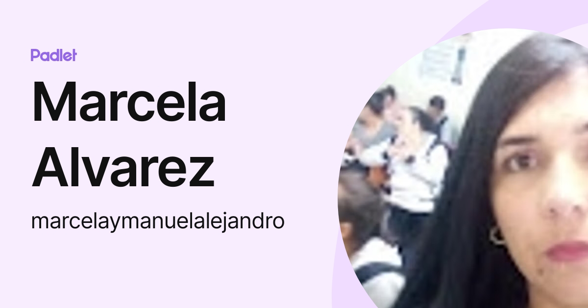 Marcela Alvarez (marcelaymanuelalejandro) profile | Padlet