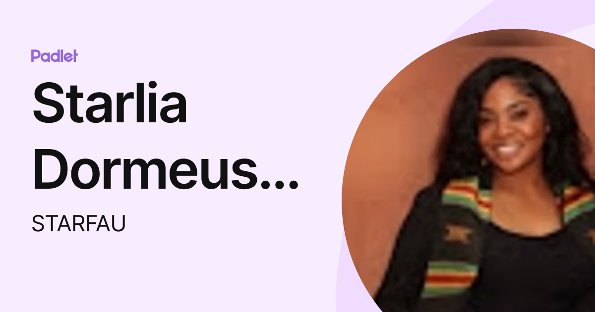 Starlia Dormeus (sdormeus) (STARFAU) profile | Padlet