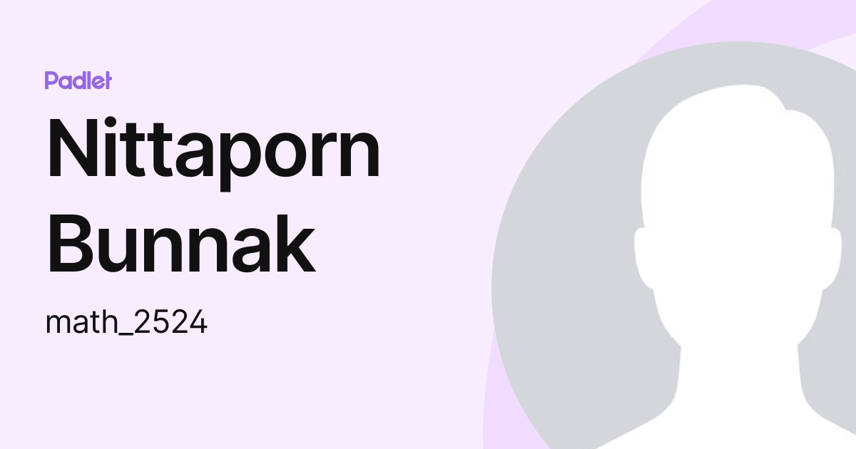 Nittaporn Bunnak (math_2524) profile | Padlet