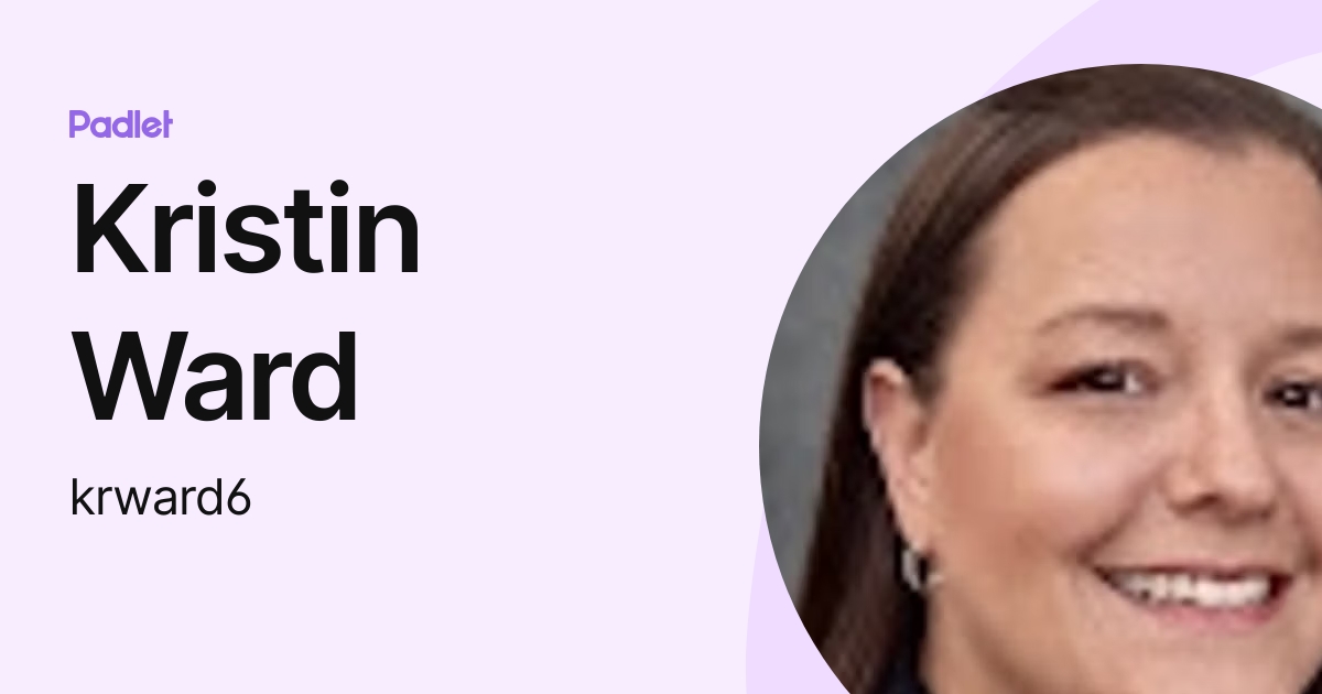 Kristin Ward (krward6) profile | Padlet