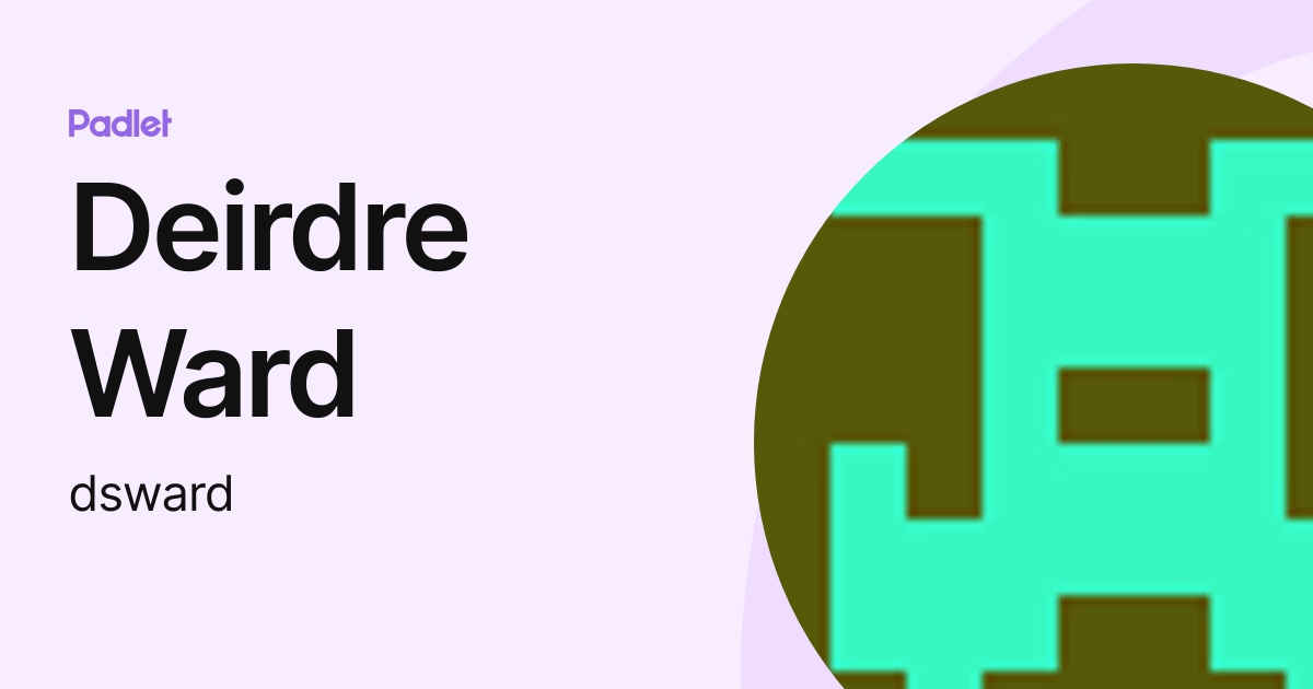 Deirdre Ward (dsward) profile | Padlet