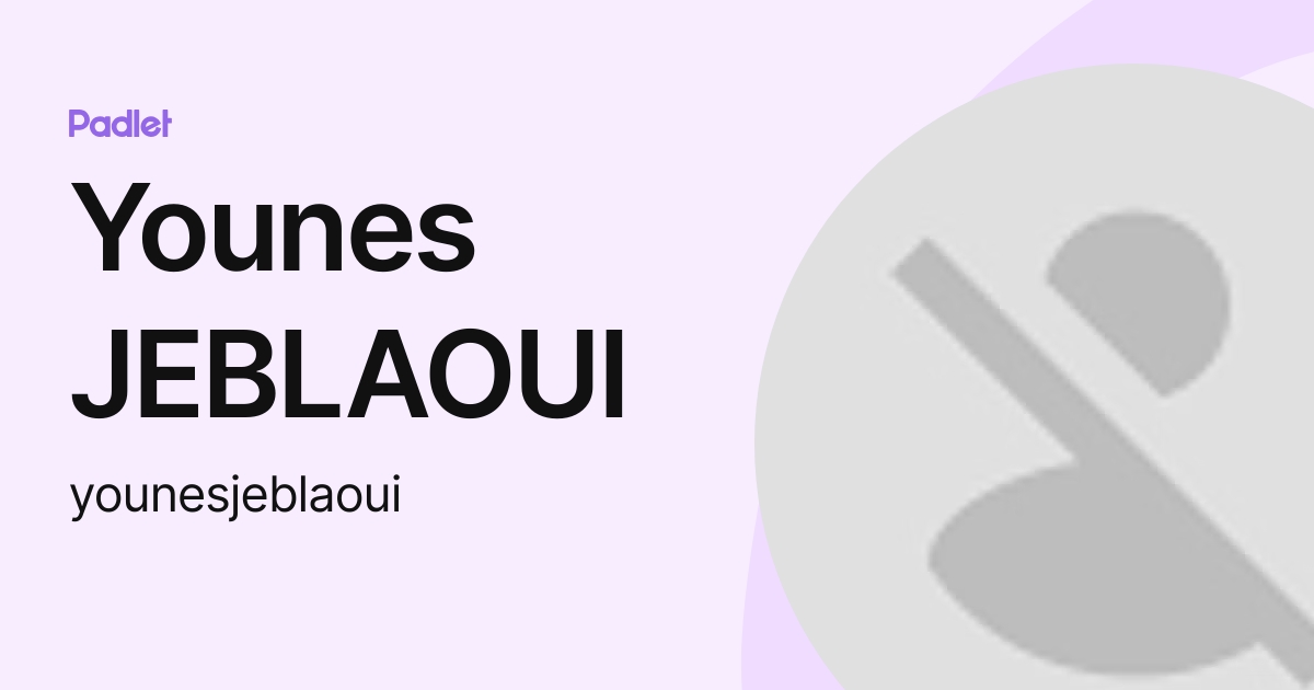 Younes JEBLAOUI (younesjeblaoui) profile | Padlet