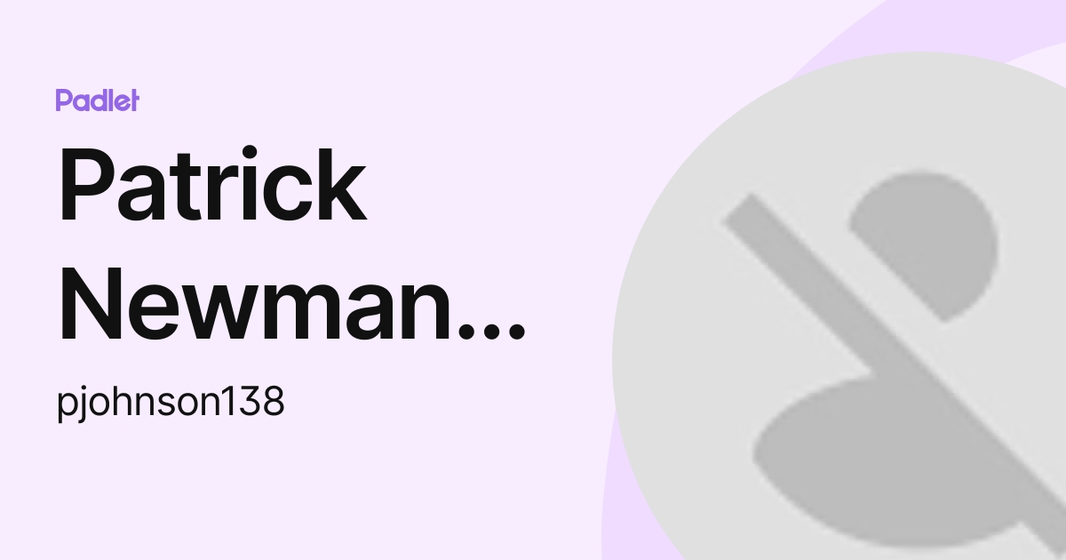 Patrick Newman Johnson (pjohnson131) profile | Padlet