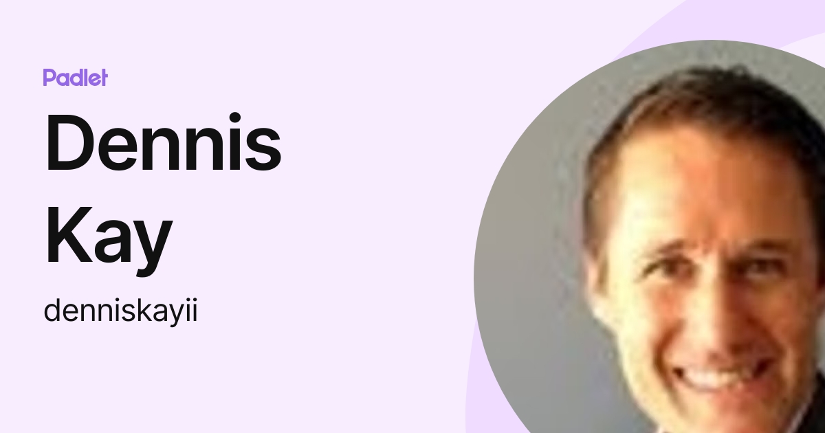 Dennis Kay (denniskayii) profile | Padlet