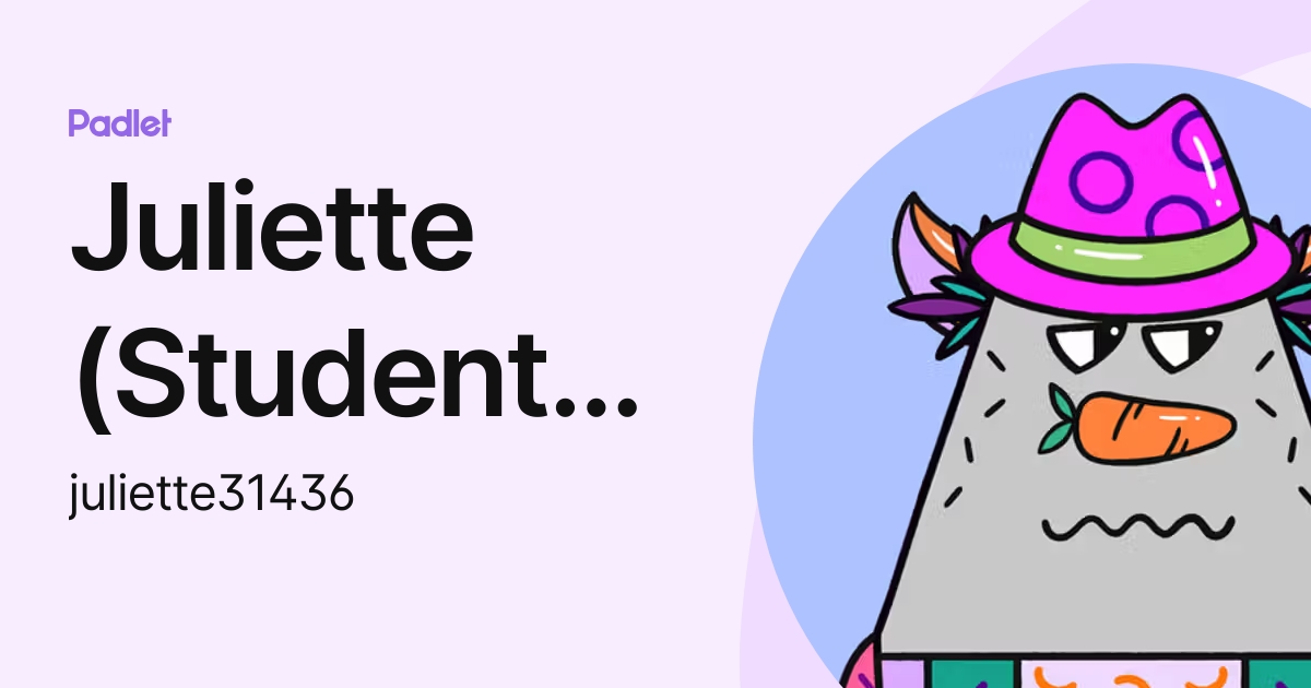 Juliette (Student) XIN LABATUT (juliette31436) profile | Padlet