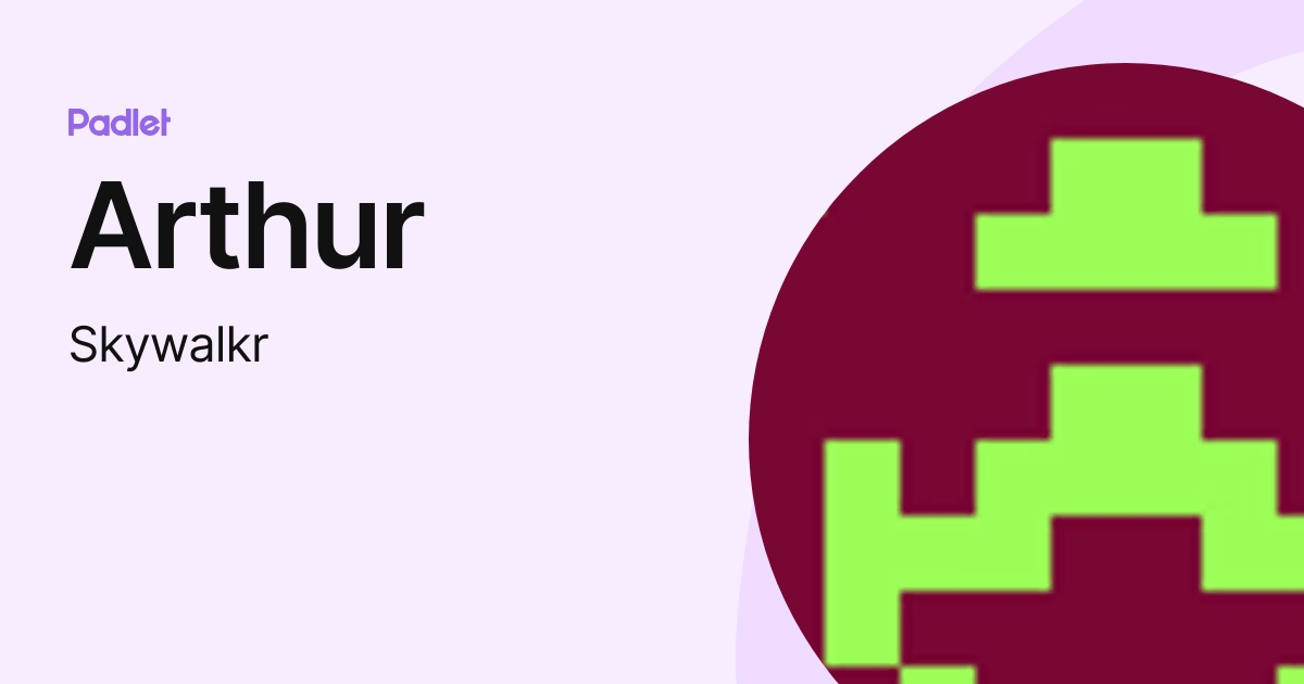 Arthur (Skywalkr) profile | Padlet