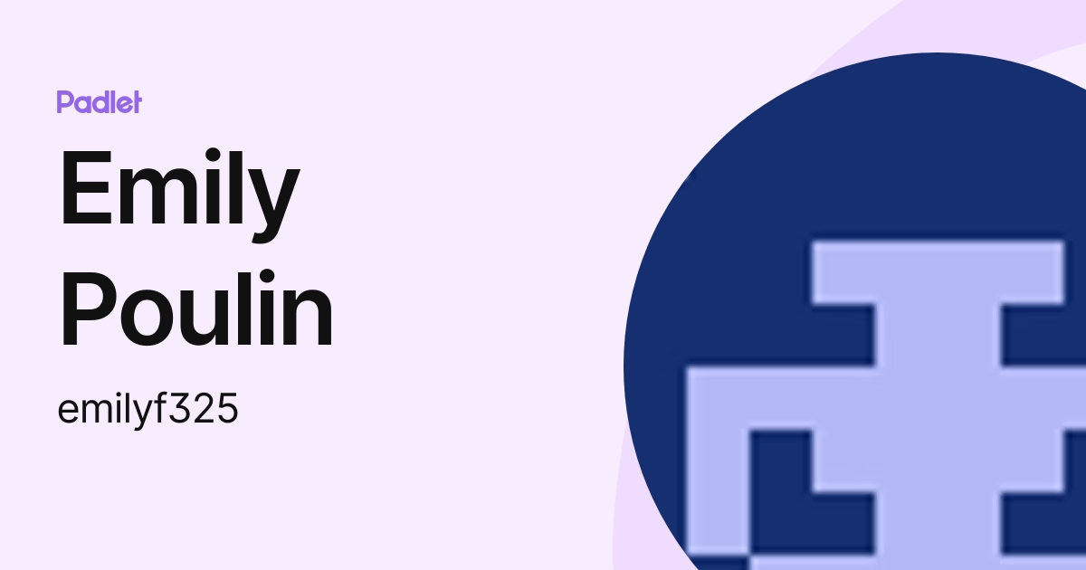 Emily Poulin (emilyf325) profile | Padlet