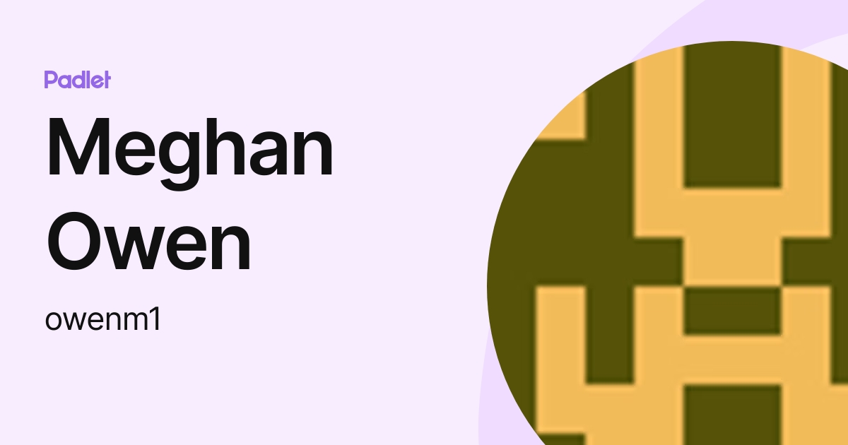 Meghan Owen (owenm1) profile | Padlet