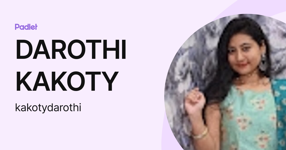 DAROTHI KAKOTY (kakotydarothi) profile | Padlet