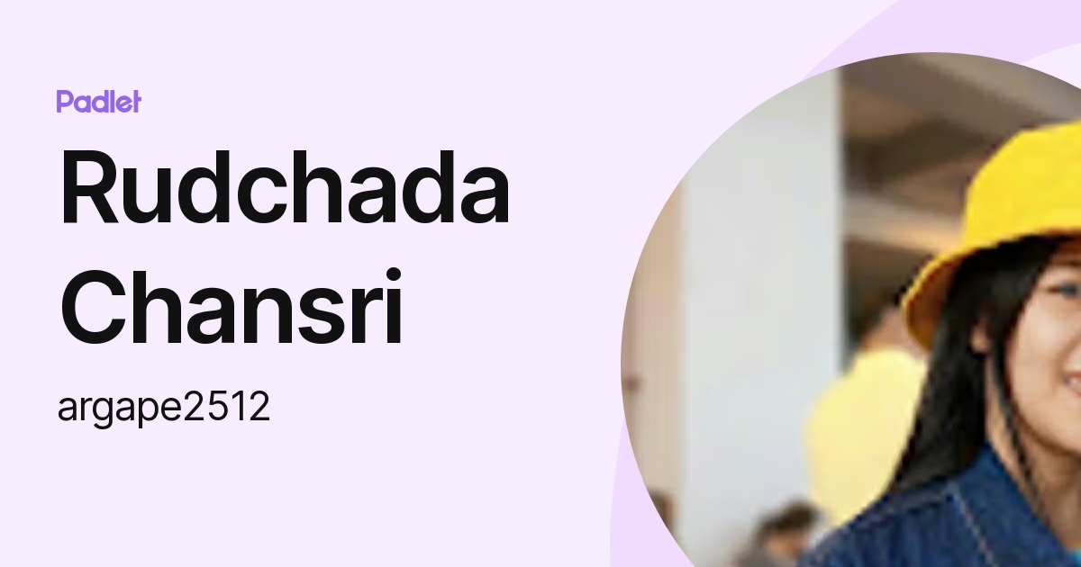 Rudchada Chansri (argape2512) profile | Padlet