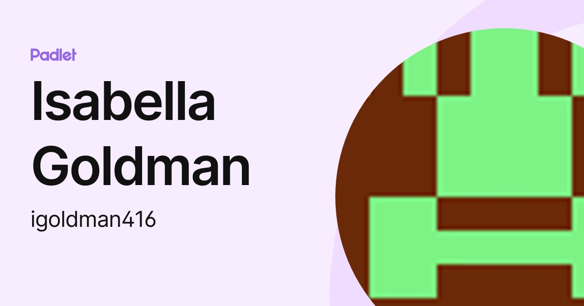 Isabella Goldman (igoldman416) profile | Padlet