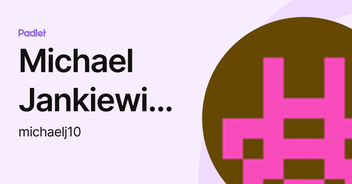 Michael Jankiewicz (michaelj10) profile | Padlet