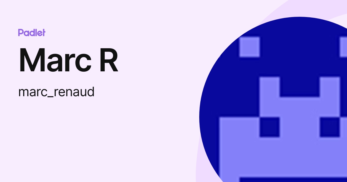 Marc R (marc_renaud) profile | Padlet
