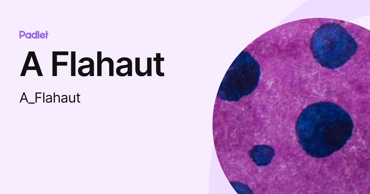 A Flahaut (A_Flahaut) profile | Padlet
