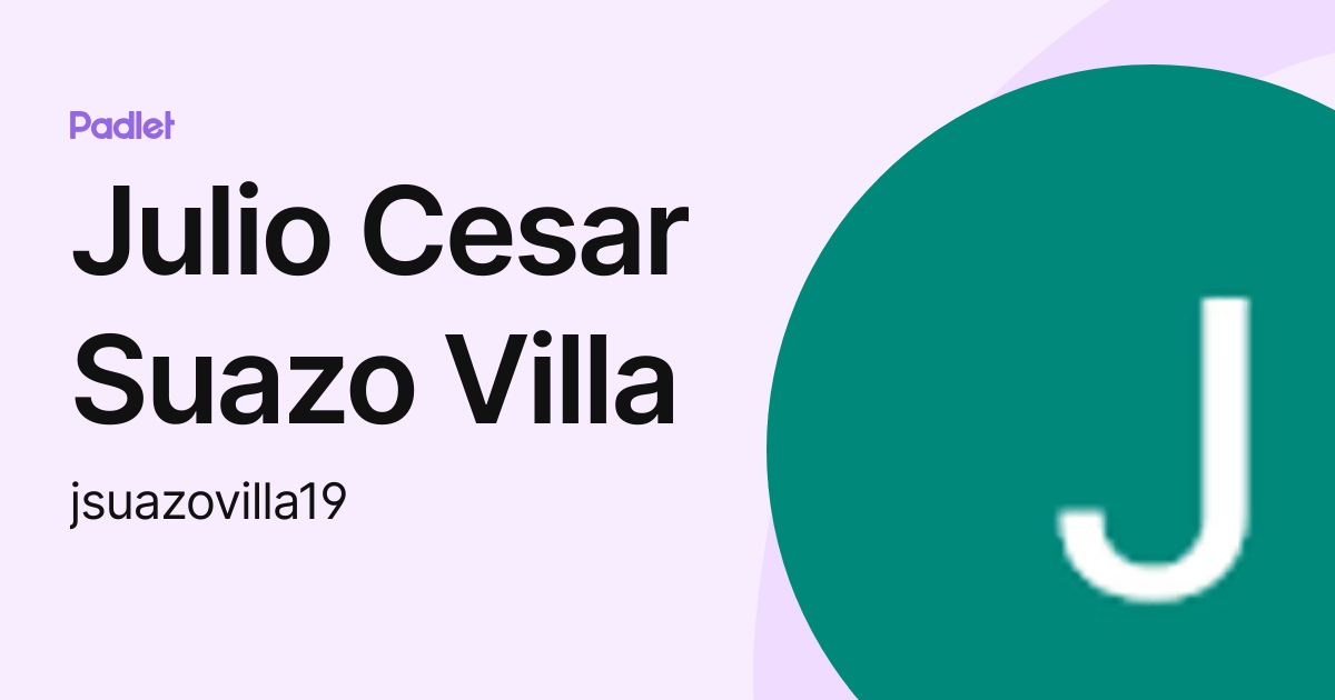 Julio Cesar Suazo Villa (jsuazovilla19) profile | Padlet