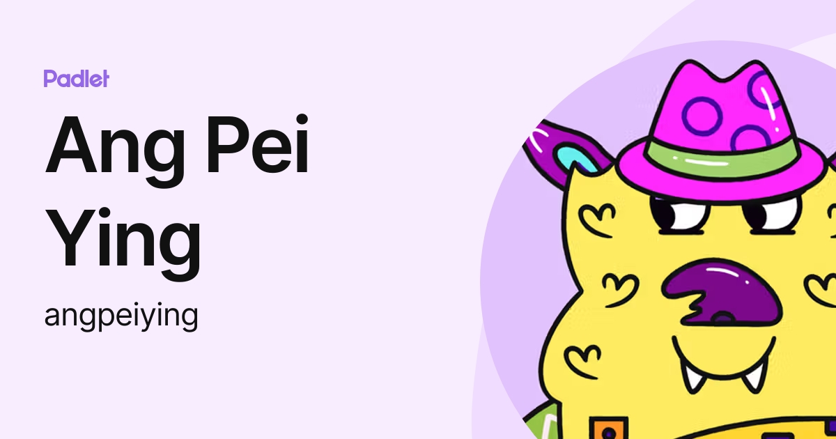 Ang Pei Ying (angpeiying) profile | Padlet