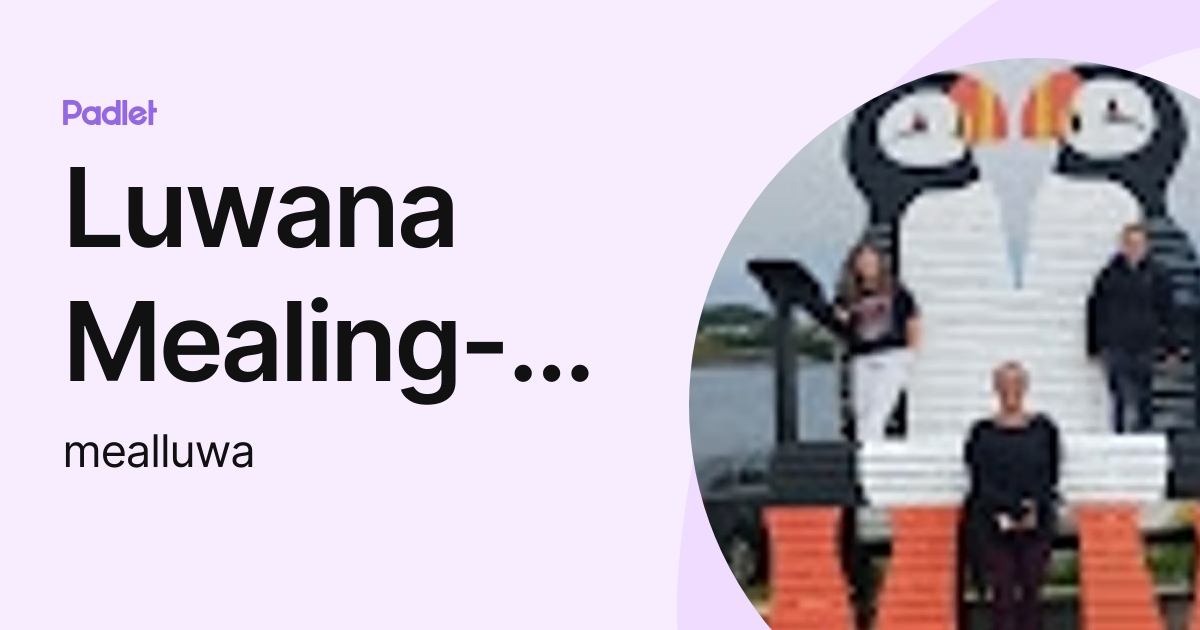 Luwana Mealing-Mercer (mealluwa) profile | Padlet