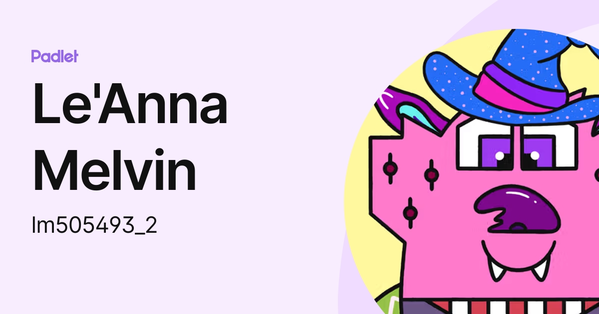 Le'Anna Melvin (lm505493_2) profile | Padlet