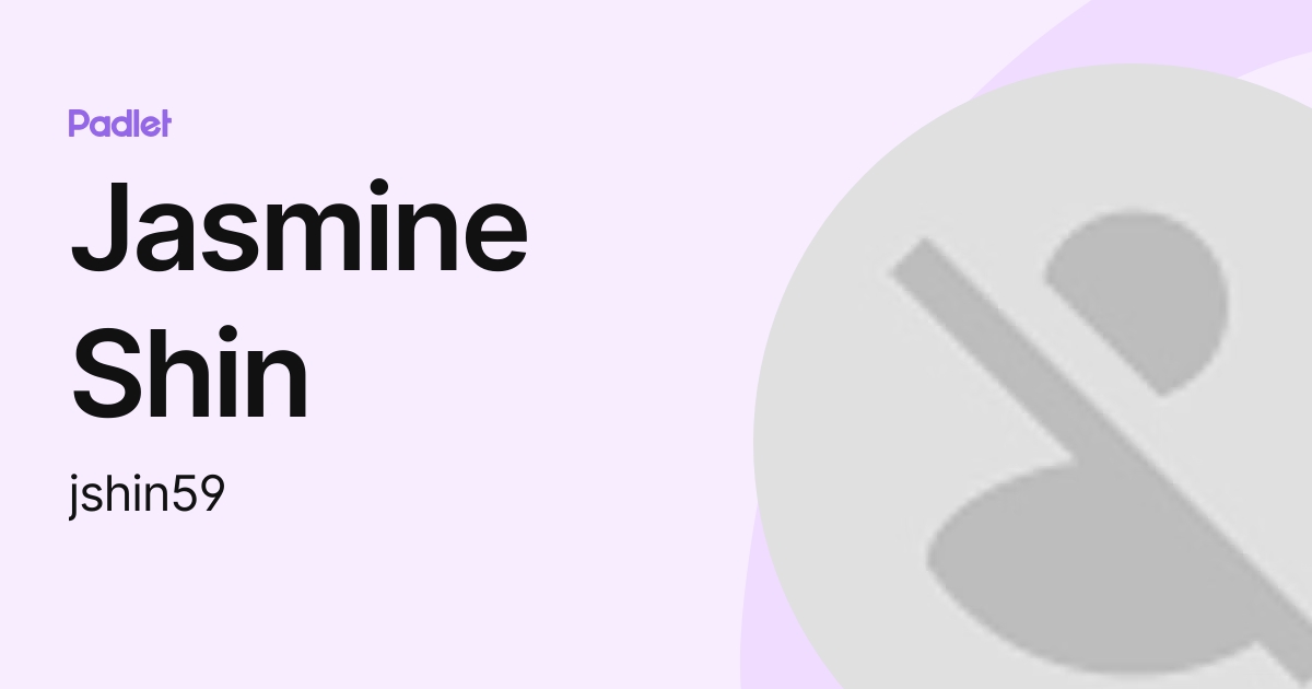 Jasmine Shin (jshin59) profile | Padlet