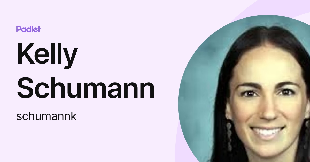 Kelly Schumann (schumannk) profile | Padlet