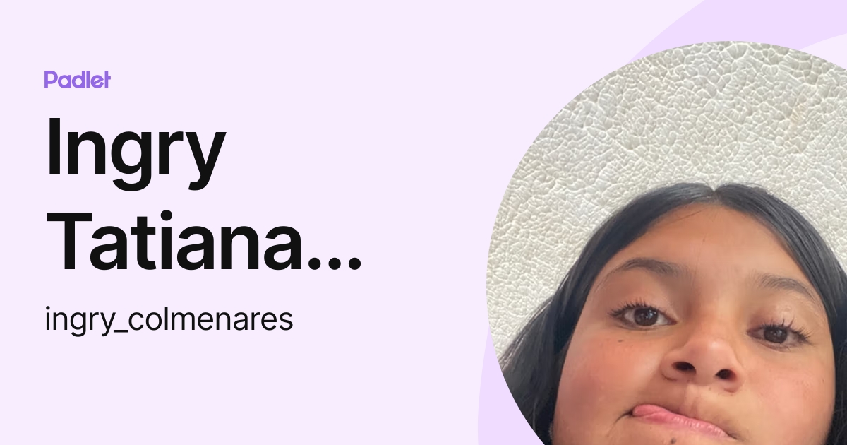 Ingry Tatiana Colmenares Poveda (ingry_colmenares) profile | Padlet