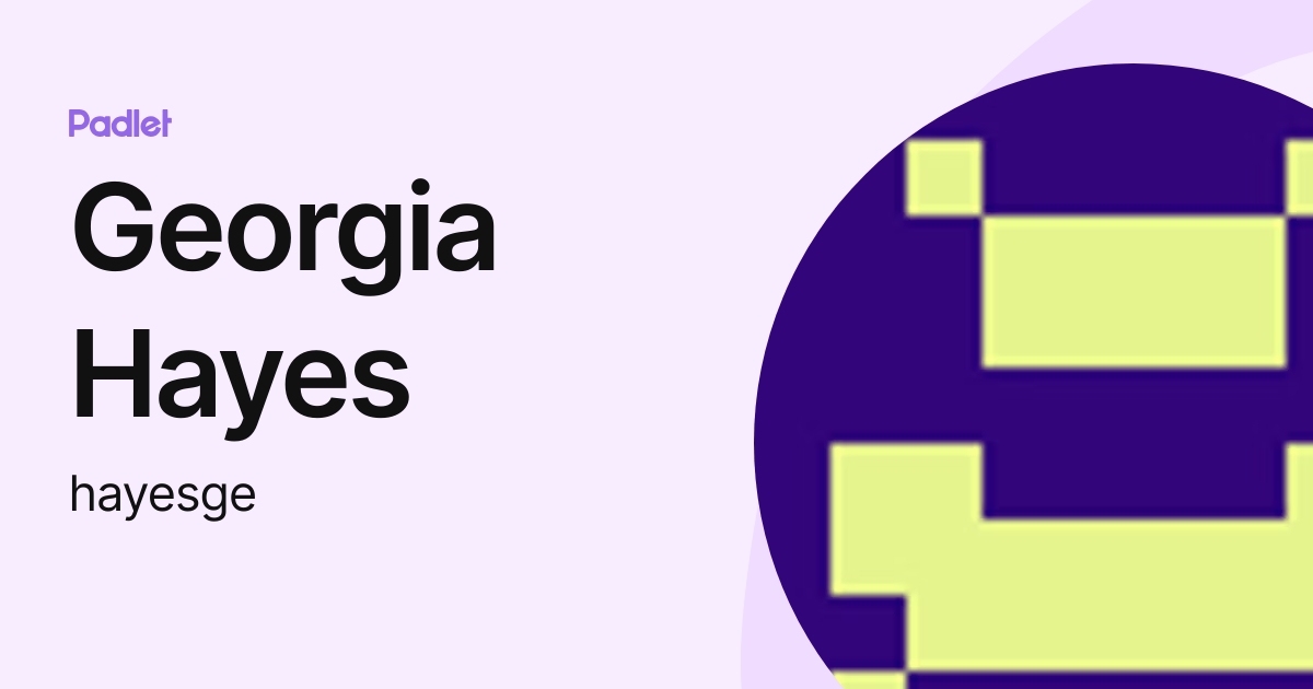 Georgia Hayes (hayesge) profile | Padlet