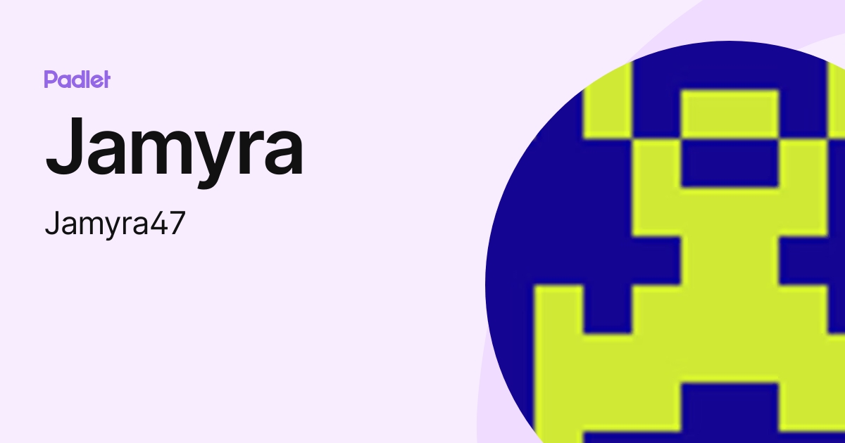 Jamyra (Jamyra47) profile | Padlet
