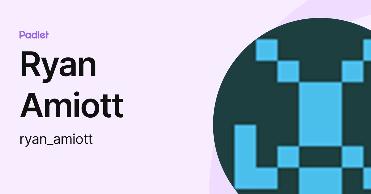 Ryan Amiott (ryan_amiott) profile | Padlet
