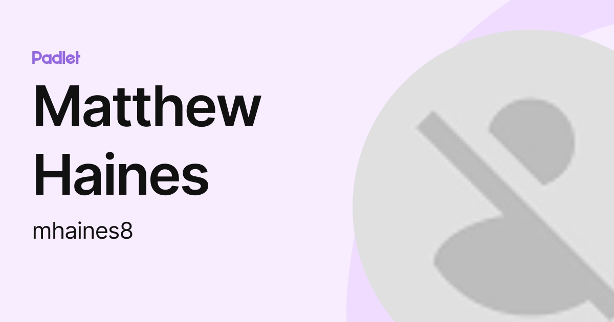 Matthew Haines (mhaines8) profile | Padlet