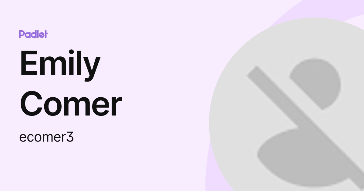 Emily Comer (ecomer3) profile | Padlet