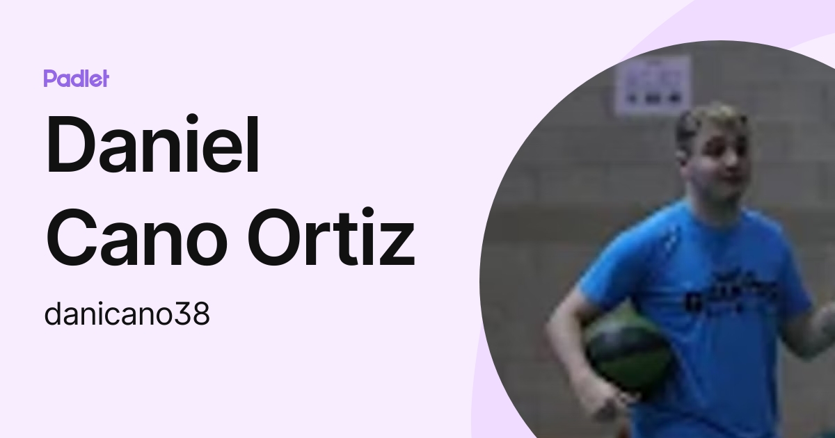 Daniel Cano Ortiz (danicano38) profile | Padlet