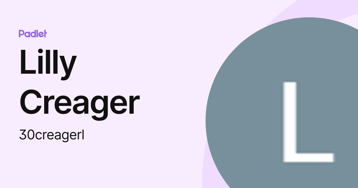 Lilly Creager (30creagerl) profile | Padlet