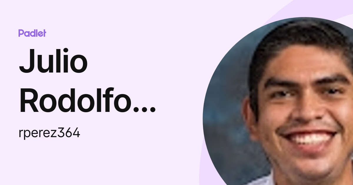 Julio Rodolfo Pérez Gil (rperez364) profile | Padlet