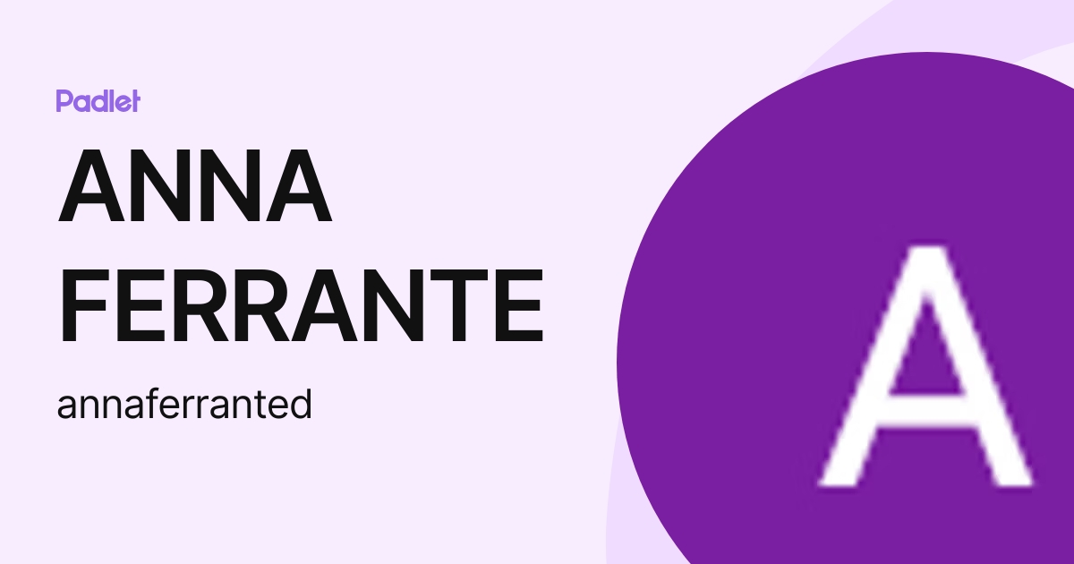 ANNA FERRANTE (annaferranted) profile | Padlet