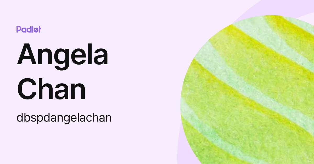 Angela Chan (dbspdangelachan) profile | Padlet