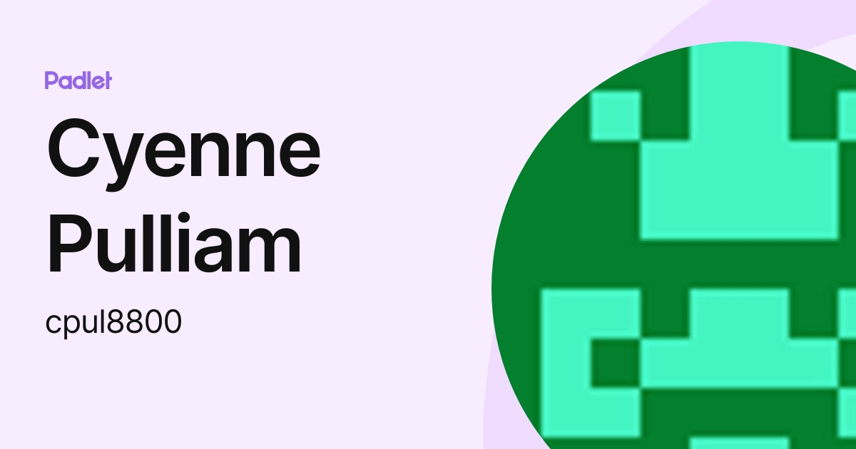 Cyenne Pulliam (cpul8800) profile | Padlet