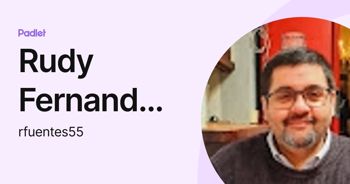Rudy Fernando Fuentes Valenzuela (rfuentes55) profile | Padlet